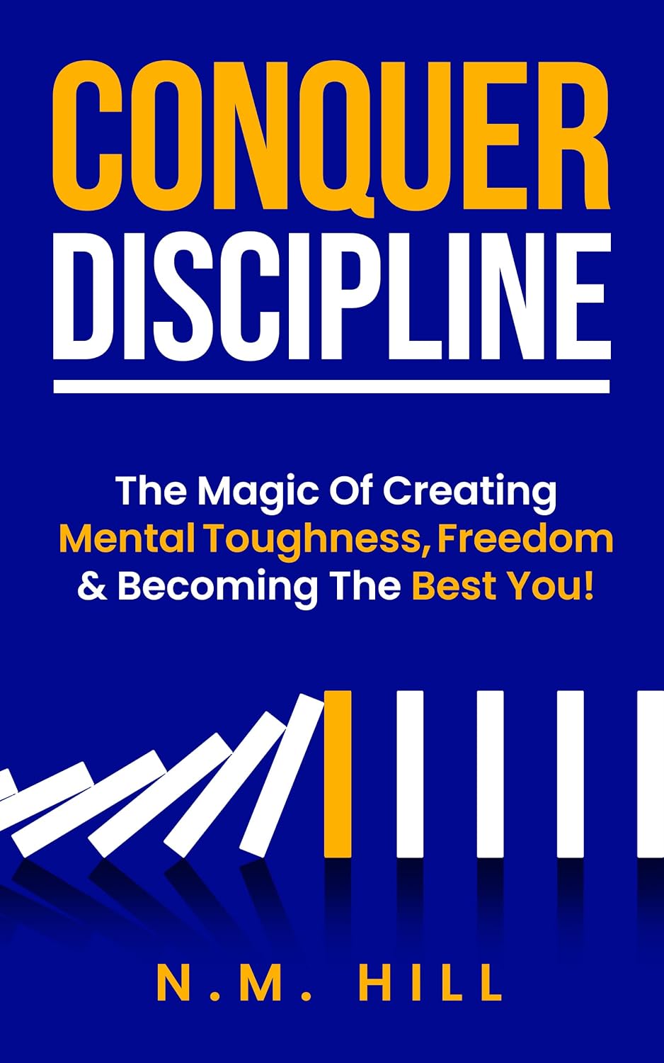 Conquer Discipline: The Magic Of Creating Mental Toughness, Freedom ...