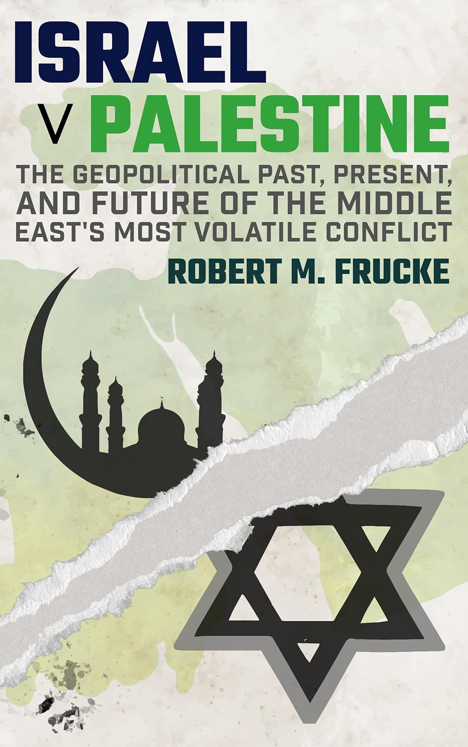Israel v Palestine: The Geopolitical Past, Present, And Future of The ...