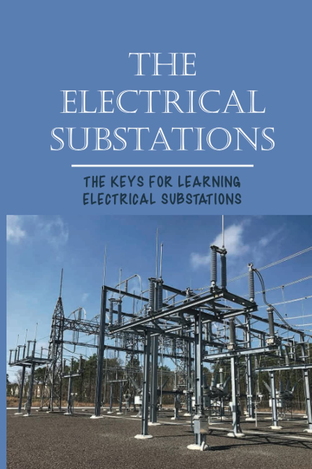Buy The Electrical Substations: The Keys For Learning Electrical ...