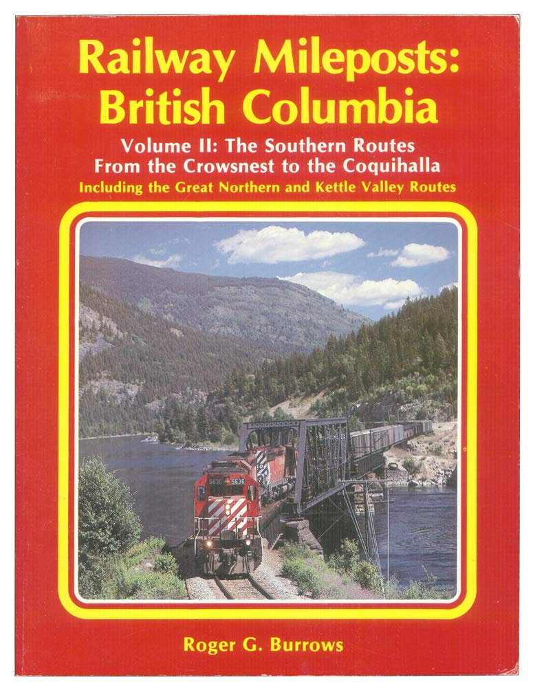 Railway Mileposts: British Columbia Volume 2 the Southern Routes from ...