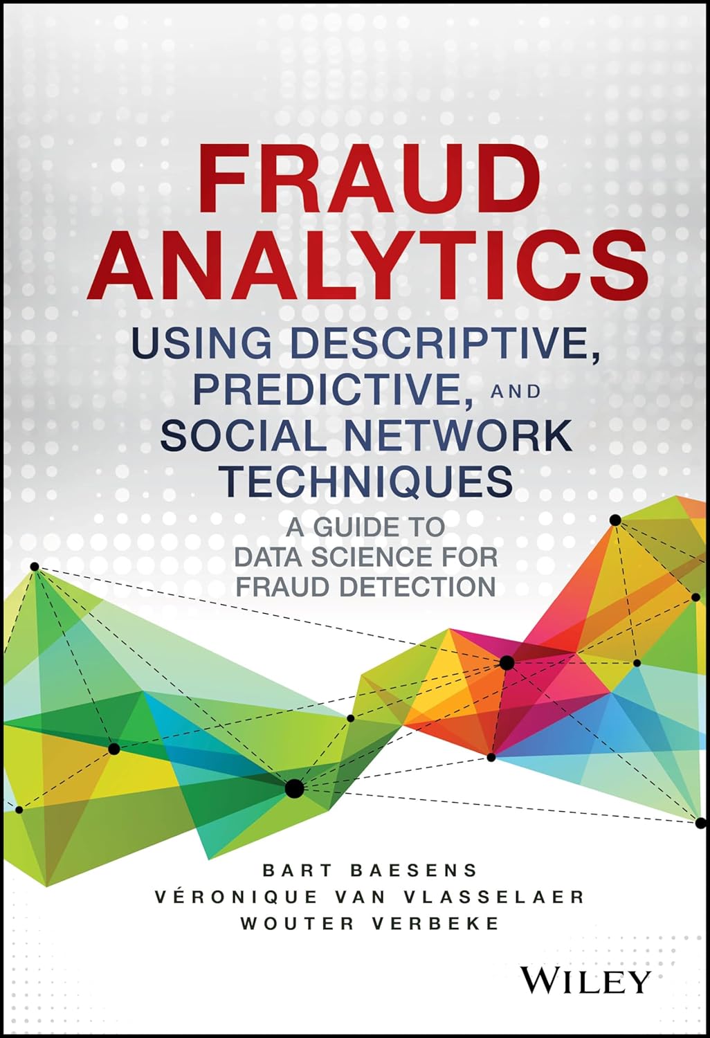 Fraud Analytics Using Descriptive, Predictive, and Social Network ...
