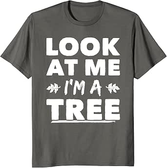 Amazon.com: Look At Me I'm A Tree Halloween T-Shirt Funny Costume Gift ...