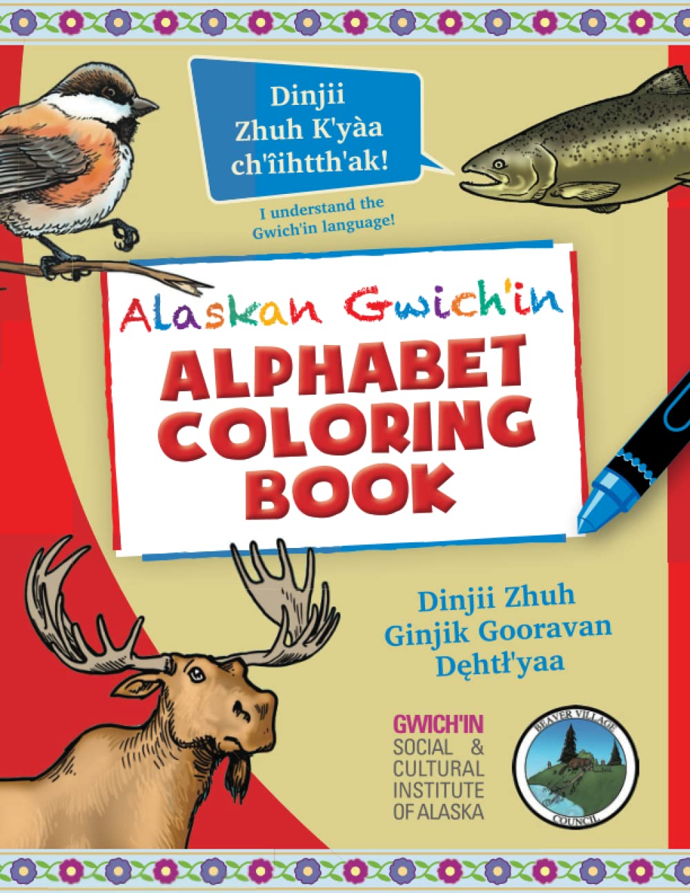 Alaskan Gwich'in Alphabet Coloring Book: Zhuh, Dinjii, Peter, Evon, Rey ...