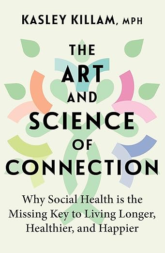 The Art and Science of Connection: Why Social Health is the Missing Key ...