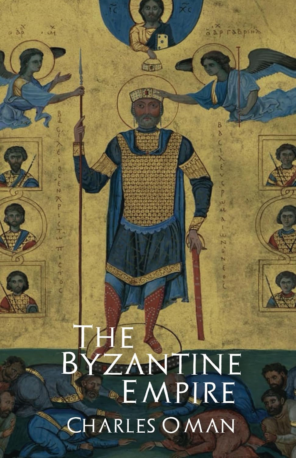 The Byzantine Empire: Oman, Charles: 9781778940309: Amazon.com: Books