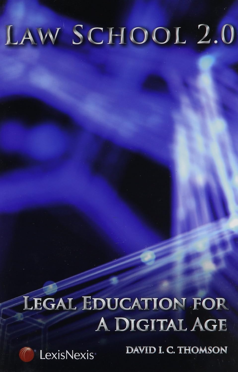 Amazon | Law School 2.0: Legal Education for a Digital Age | Thomson ...