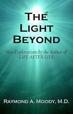 Amazon.com: The Light Beyond eBook : Moody, Dr. Raymond, Perry, Paul ...
