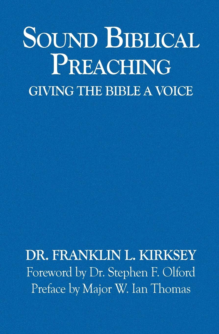 Sound Biblical Preaching: Giving the Bible a Voice: Franklin L. Kirksey ...