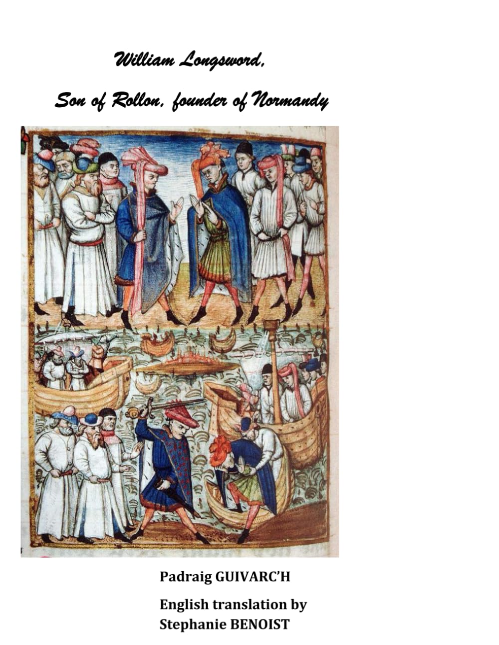 William Longsword, Son of Rollon, founder of Normandy (L'estoire de ...