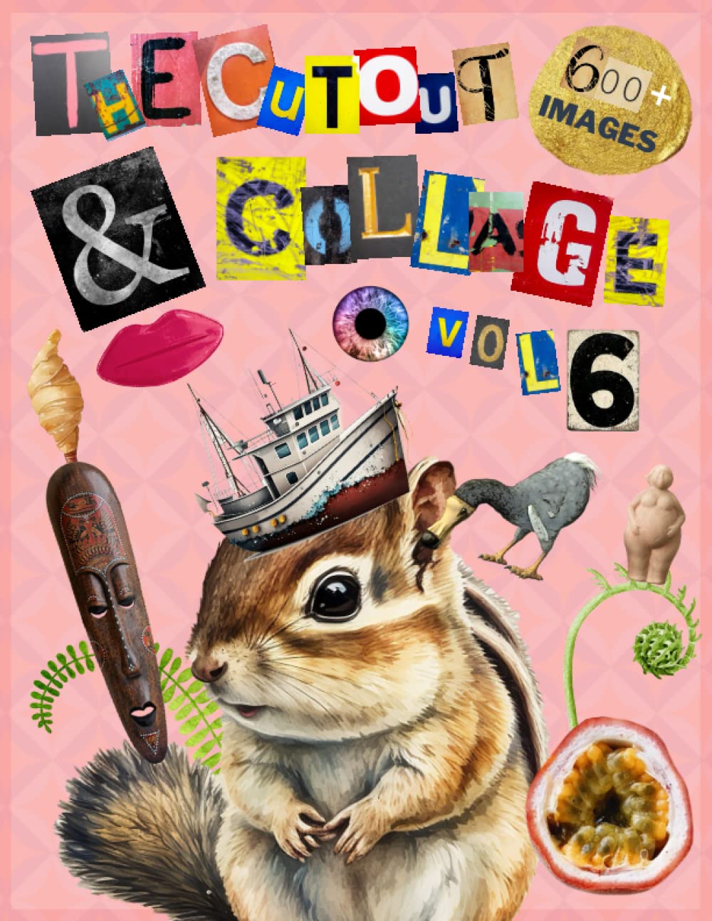 The Cut Out And Collage Activity Book Extraordinary Things Vol.6: Over ...