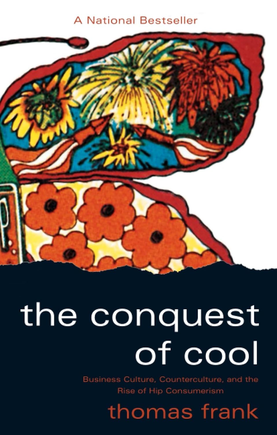 The Conquest of Cool: Business Culture, Counterculture, and the Rise of ...