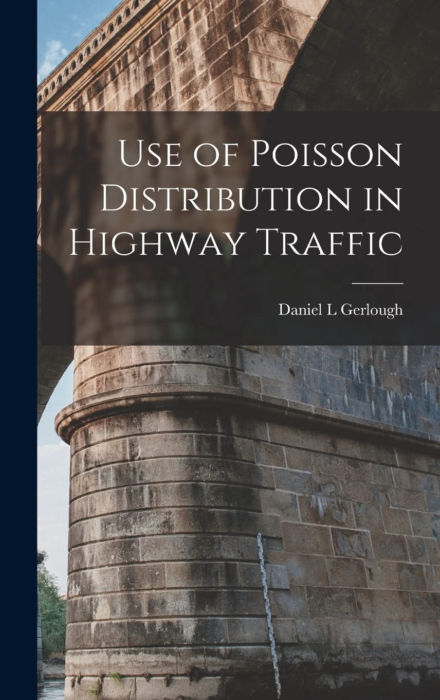 Use of Poisson Distribution in Highway Traffic: Gerlough, Daniel L ...