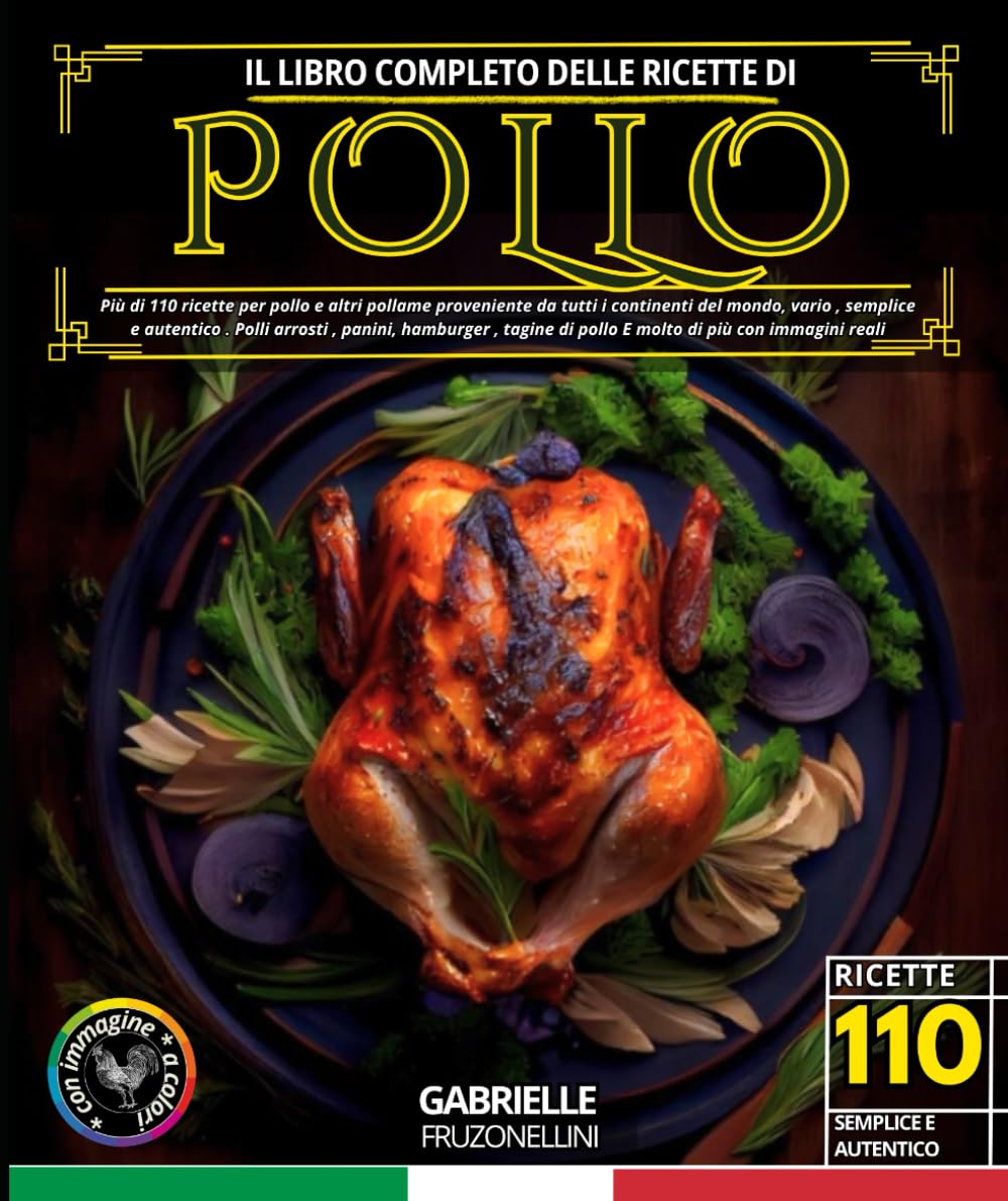 Il libro completo delle ricette di pollo: Più di 110 ricette per pollo ...