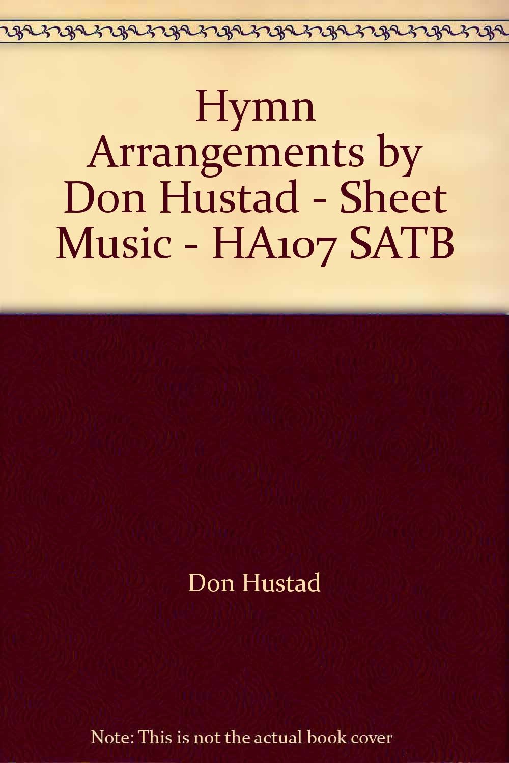 Hymn Arrangements by Don Hustad - Sheet Music - HA107 SATB: Amazon.com ...