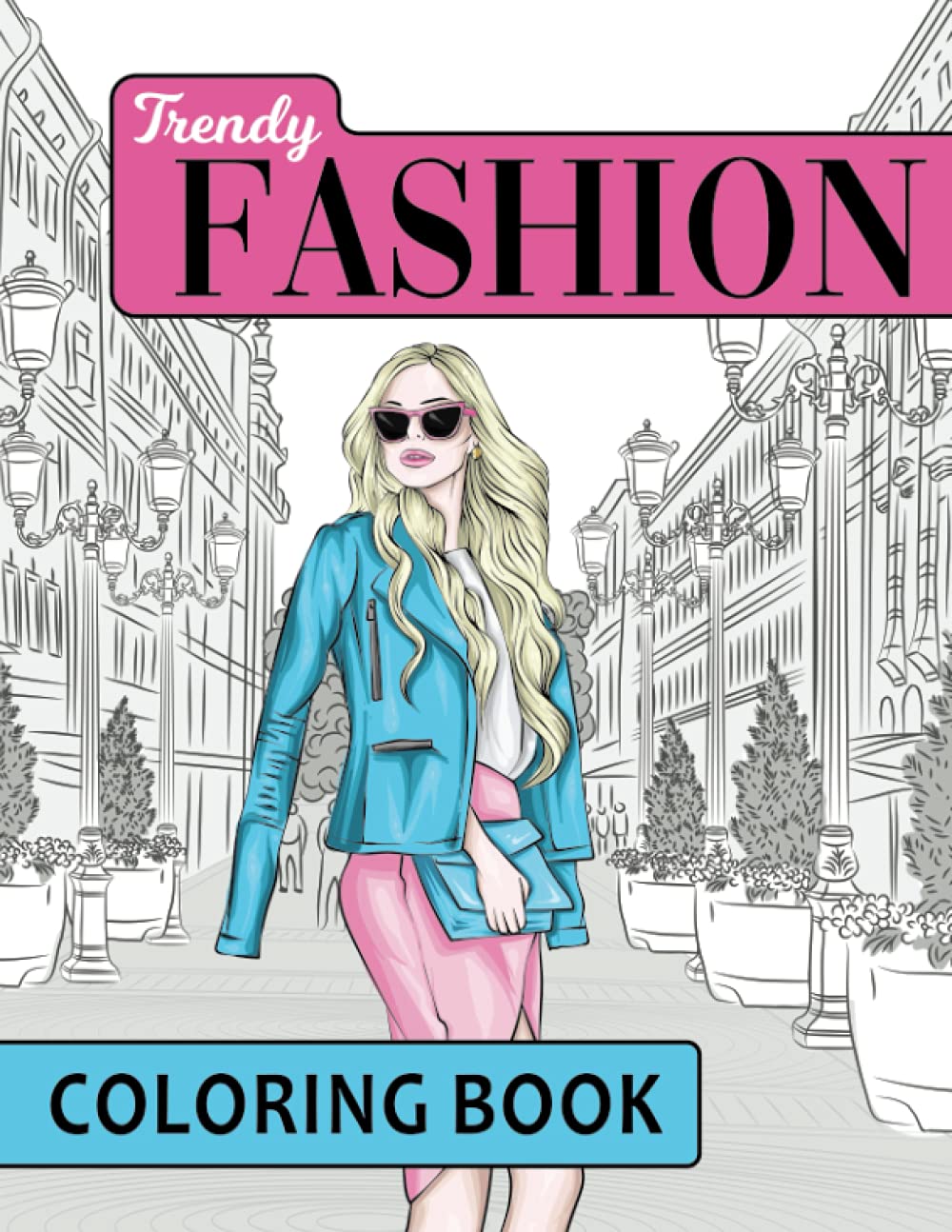 Trendy Fashion Coloring Book: Over 100 Fun Fashion Outfits for Women ...
