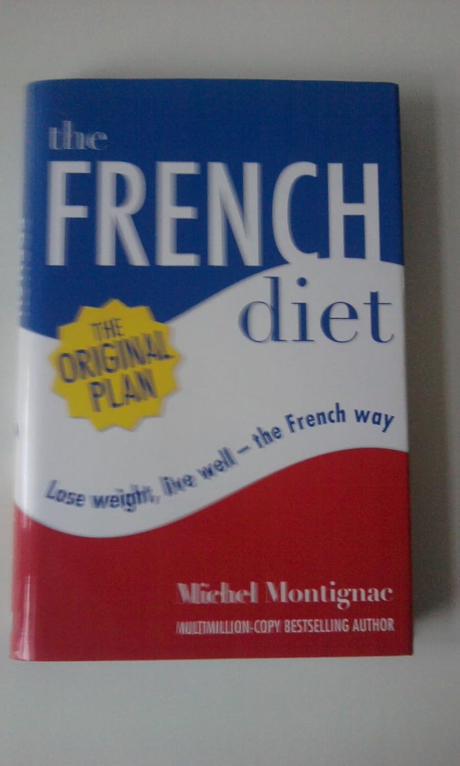 The French Diet: Lose Weight, Eat Well the French Way: Michel Montignac ...