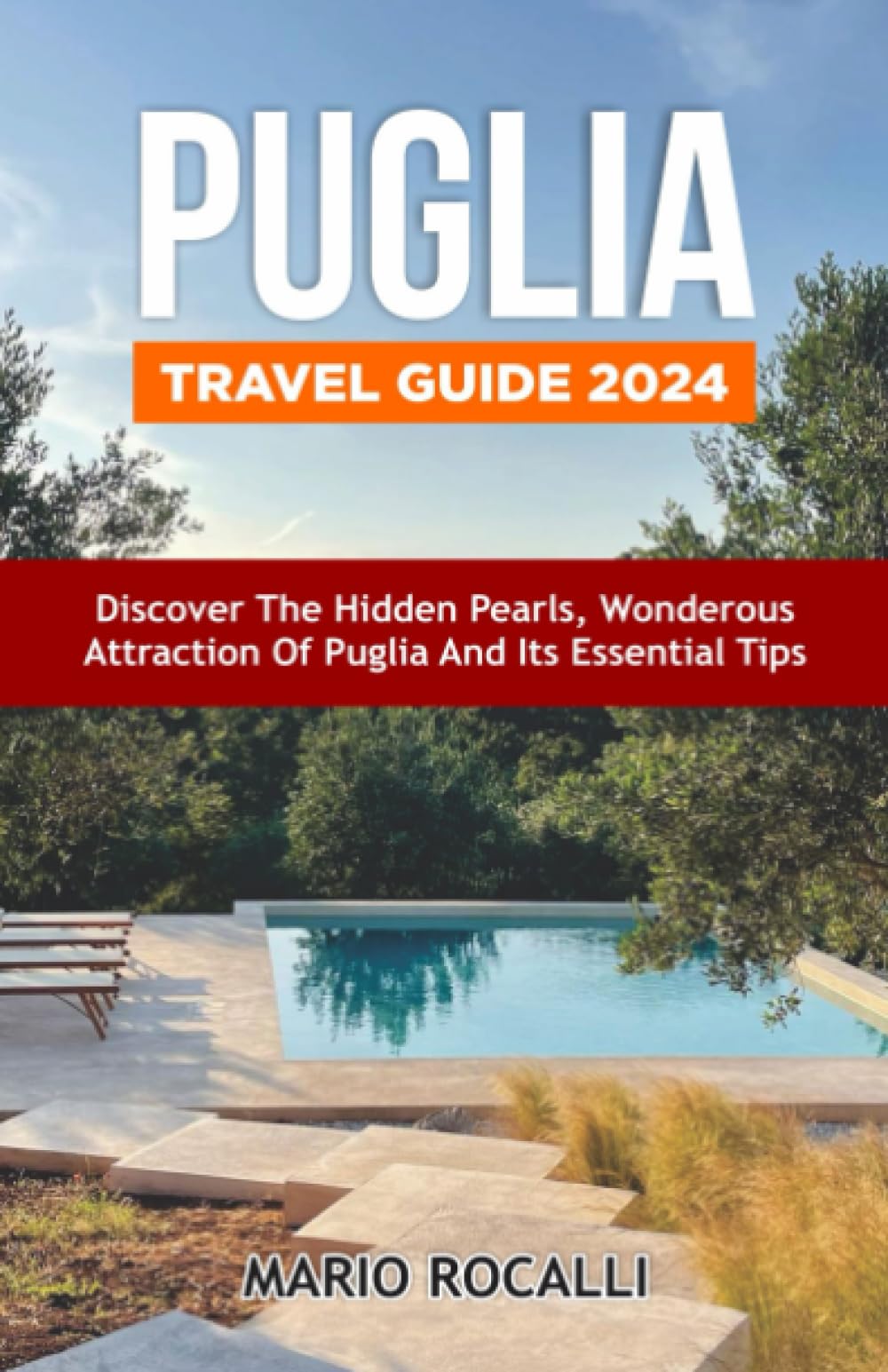 PUGLIA TRAVEL GUIDE 2024: Discover the hidden pearls, wondrous ...