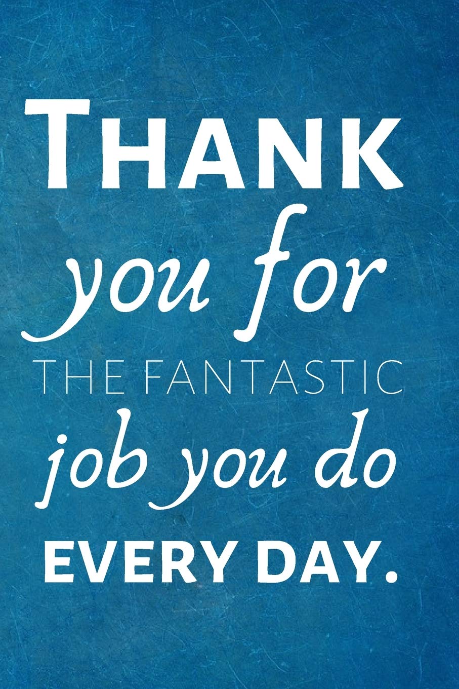 Thank you for the fantastic job you do every day.: Recognition ...