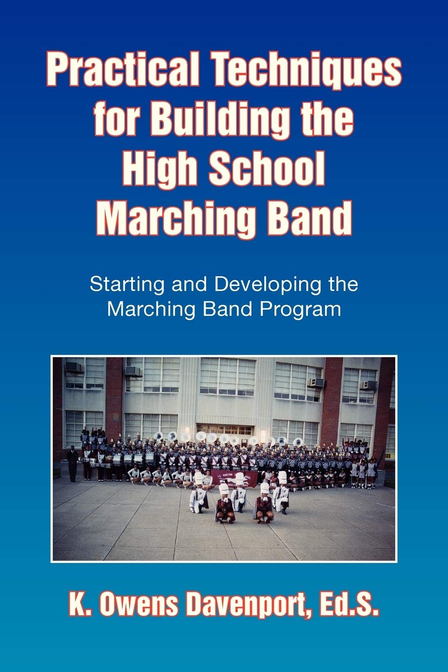 Practical Techniques for Building the High School Marching Band ...