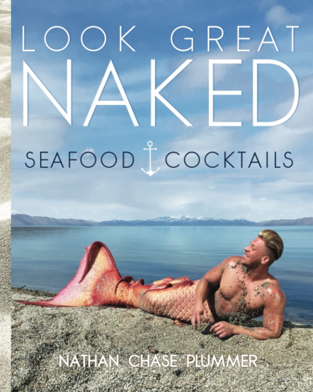 Look Great Naked: Seafood & Cocktails: Simple & Healthy Gourmet Recipes for Foodies: Plummer ...