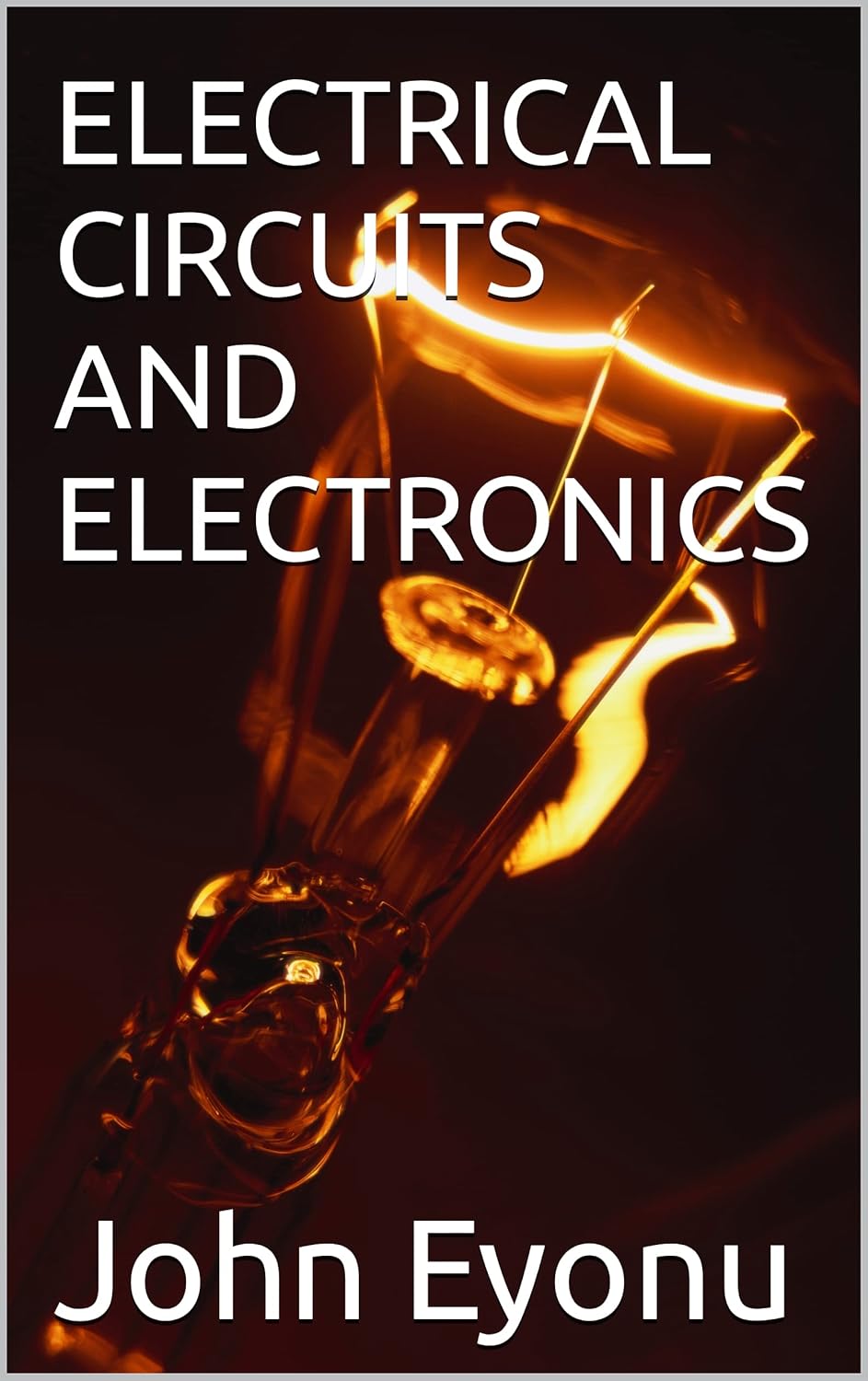 ELECTRICAL CIRCUITS AND ELECTRONICS eBook : Eyonu, John: Amazon.in: Kindle Store