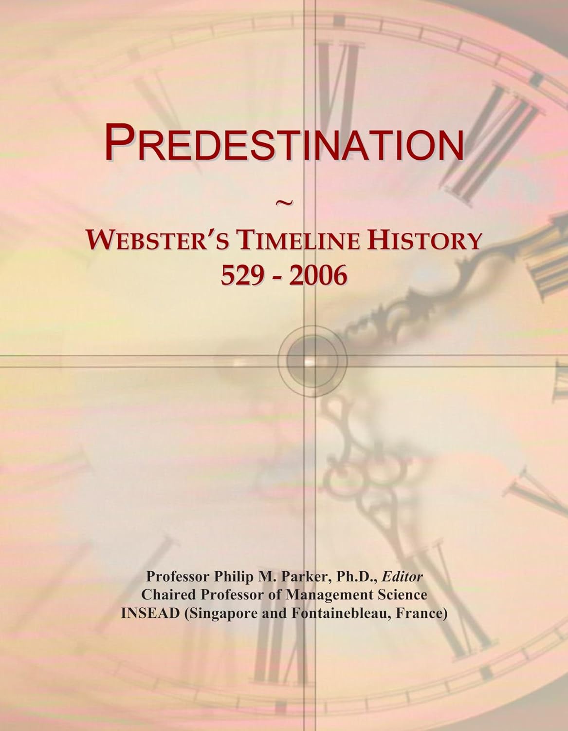Predestination: Webster's Timeline History, 529 - 2006: International ...