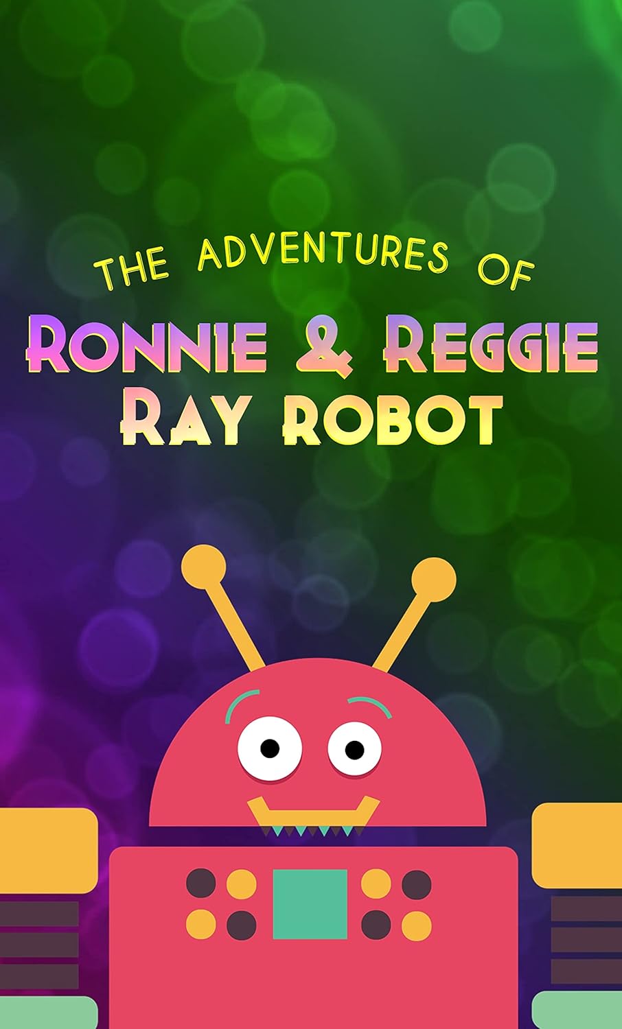 The adventures of Ronnie & Reggie Ray robot - Kindle edition by Edwards ...