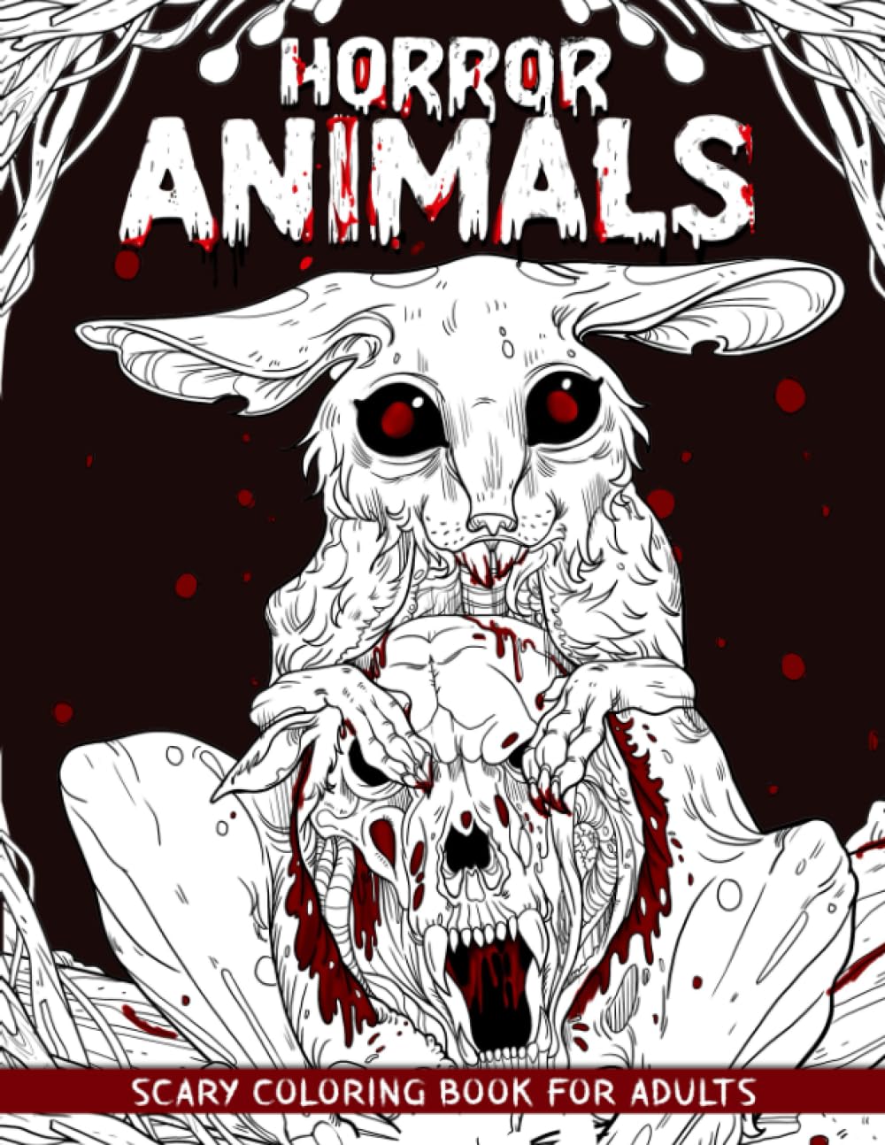 Horror Animals: Spine-chilling Coloring Book of Creepy, Gory, Scary ...