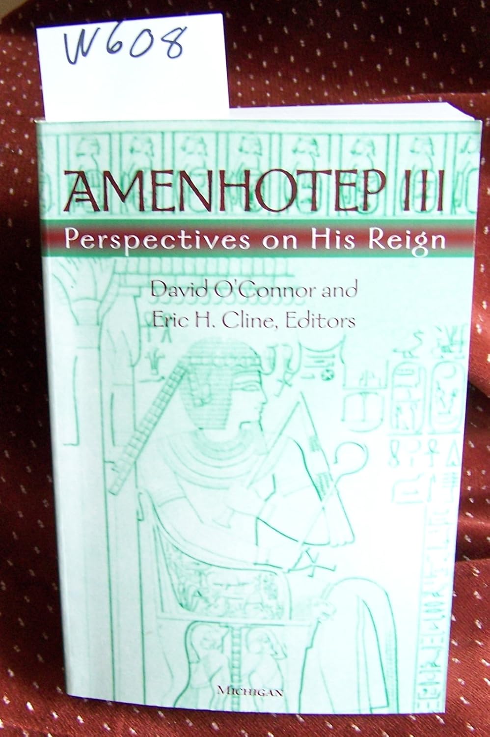 Amenhotep III: Perspectives on His Reign: O'Connor, David, Cline, Eric ...