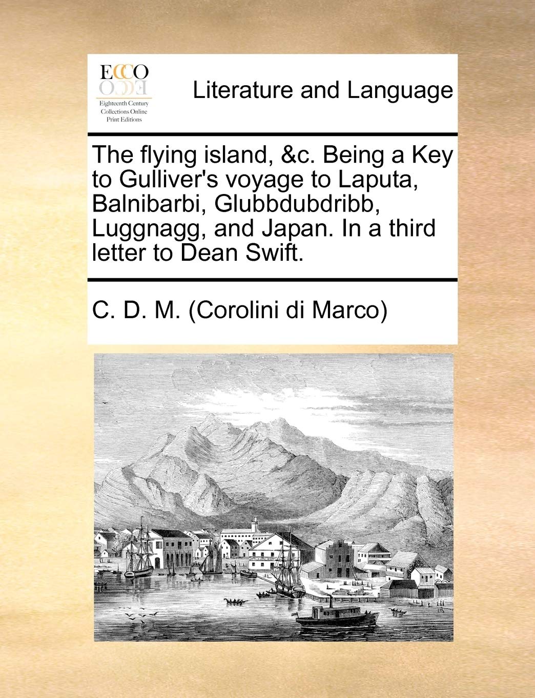 The flying island, &c. Being a Key to Gulliver's voyage to Laputa ...