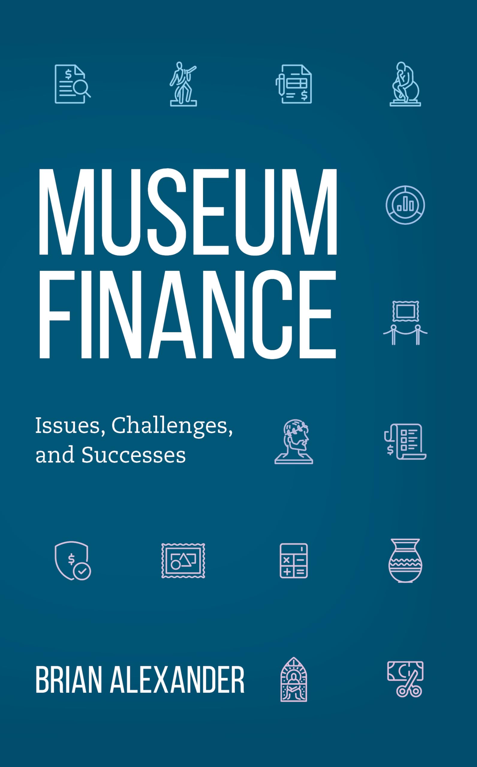 Museum Finance: Issues, Challenges, and Successes (American Alliance of ...
