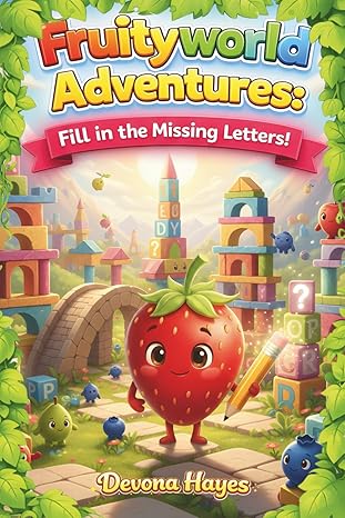 Fruityworld Adventures: Fill in the Missing Letters: A Picture-Based ...