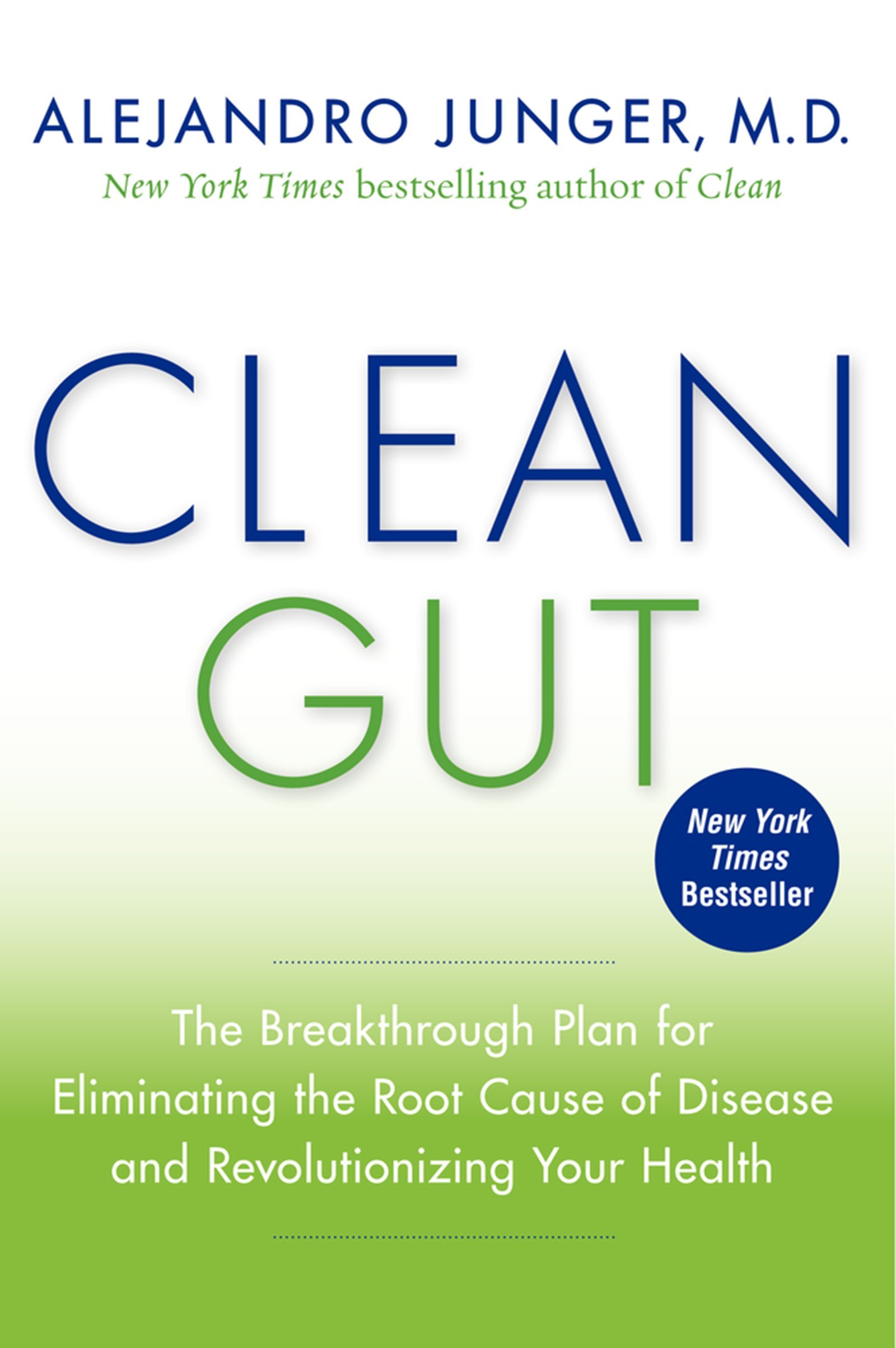 Clean Gut: The Breakthrough Plan for Eliminating the Root Cause of ...