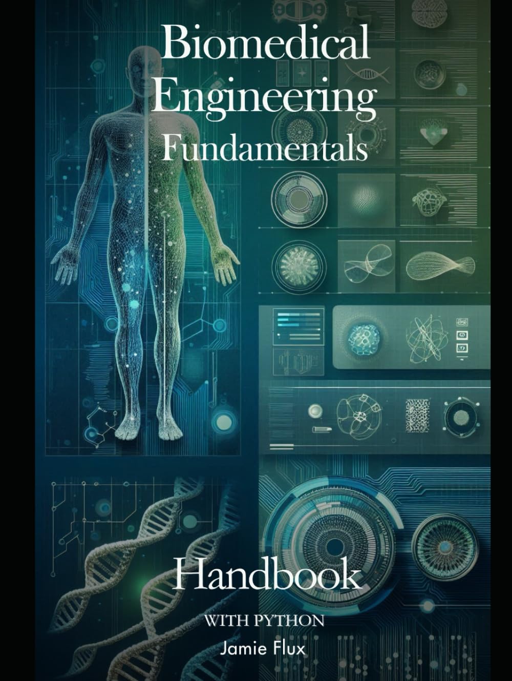 Biomedical Engineering Fundamentals Handbook with Python (Genesis Protocol: Next Generation ...