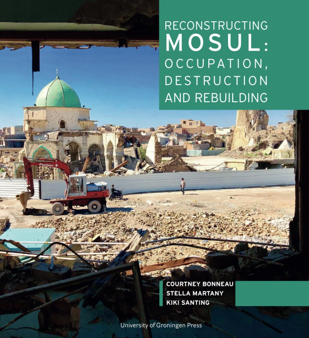 Reconstructing Mosul: Occupation, destruction and rebuilding: Santing ...