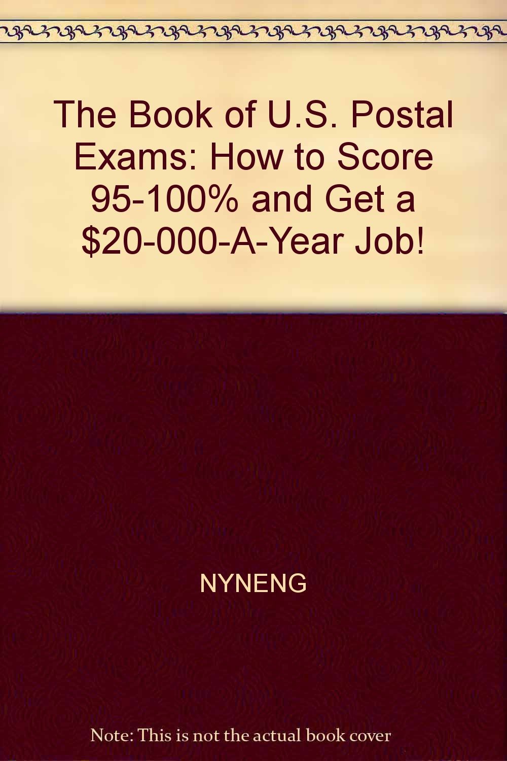 The Book of U.S. Postal Exams: How to Score 95-100% and Get a $20,000-A ...