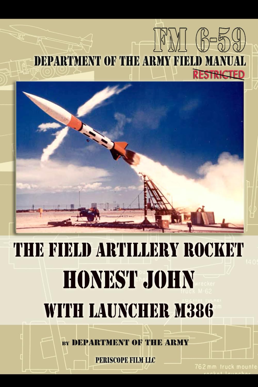The Field Artillery Rocket Honest John with Launcher M386: the Army ...