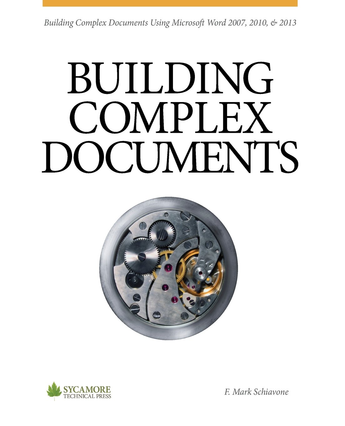 Building Complex Documents: Using Microsoft Word 2007, 2010, and 2013 ...