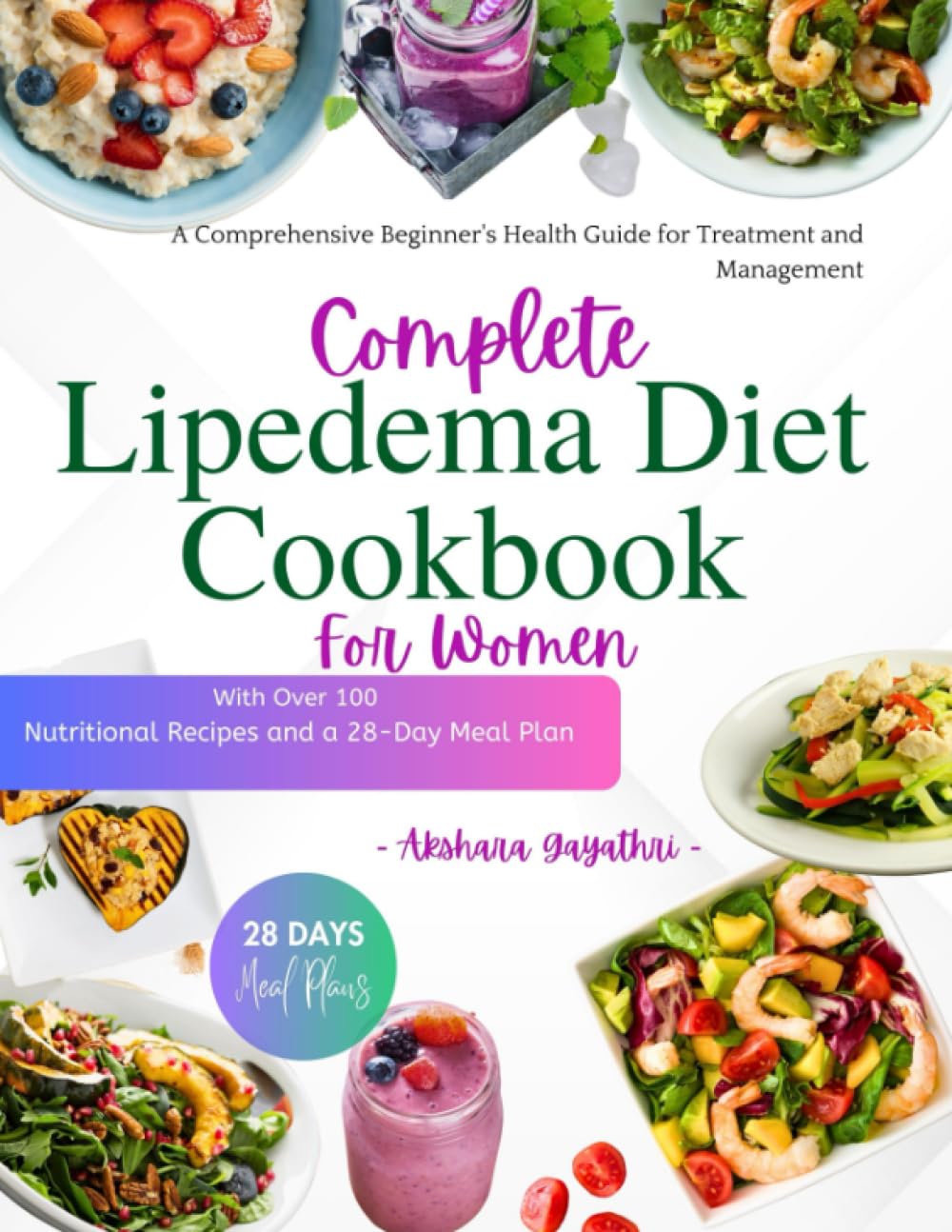 Complete Lipedema Diet Cookbook for Women: A Comprehensive Beginner's ...