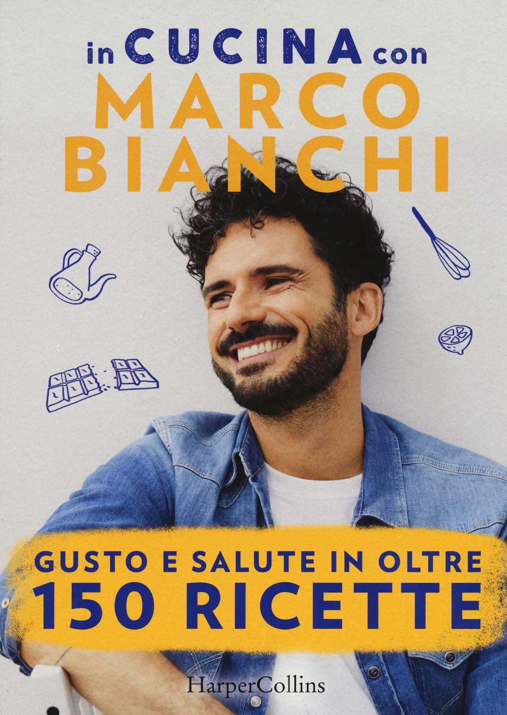 In cucina con Marco Bianchi: Cucinare è un atto d'amore-La mia cucina ...