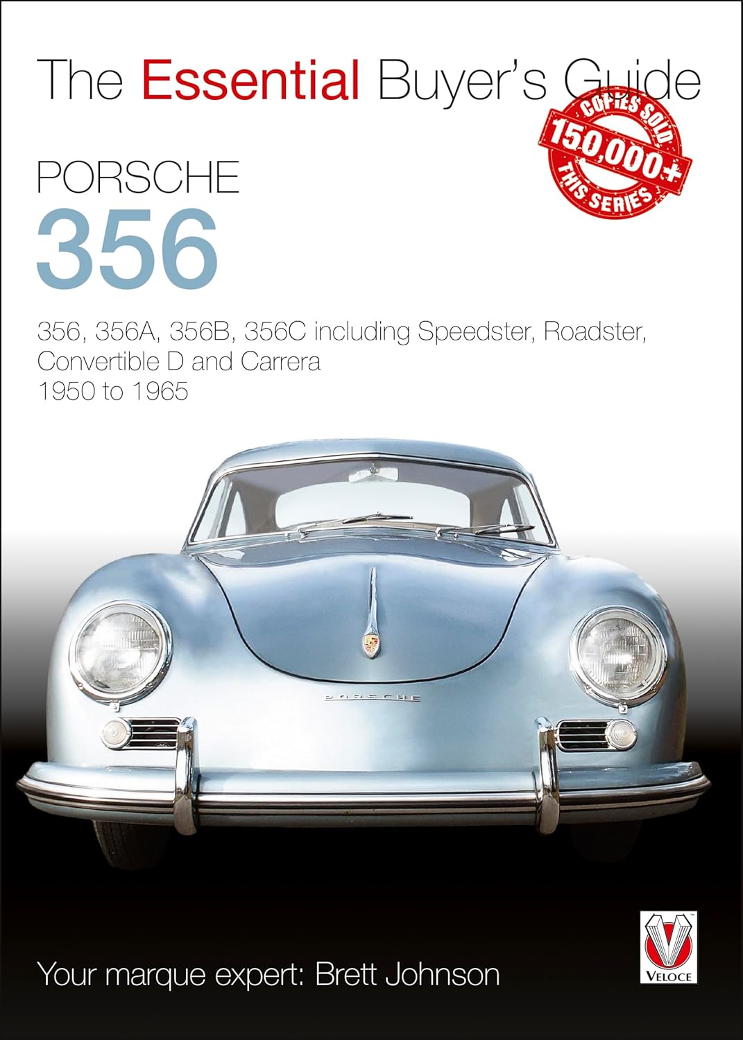 Porsche 356: 356, 356A, 356B, 356C including Speedster, Roadster ...