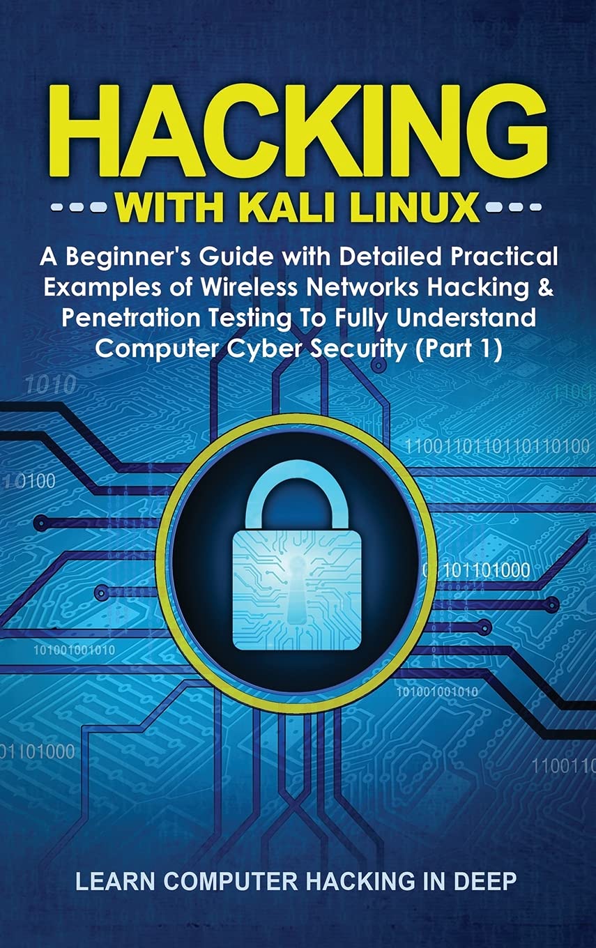 Buy Hacking With Kali Linux: A Beginner's Guide with Detailed Practical Examples of Wireless ...