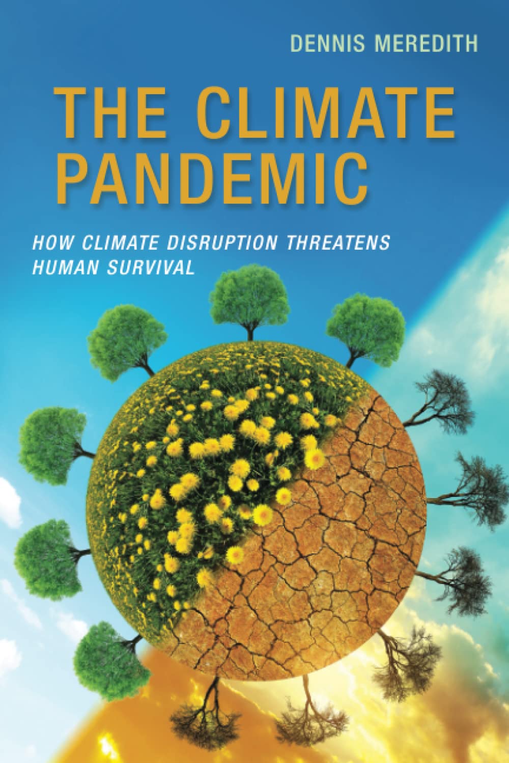 The Climate Pandemic: How Climate Disruption Threatens Human Survival ...