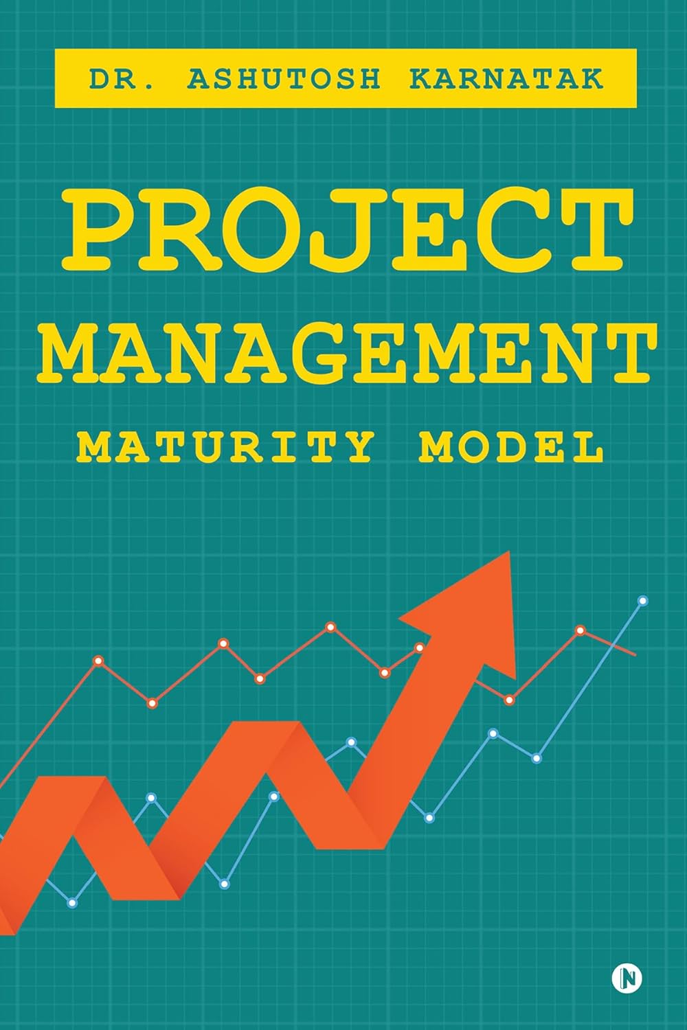 Project Management Maturity Model eBook : Dr. Ashutosh Karnatak: Amazon ...