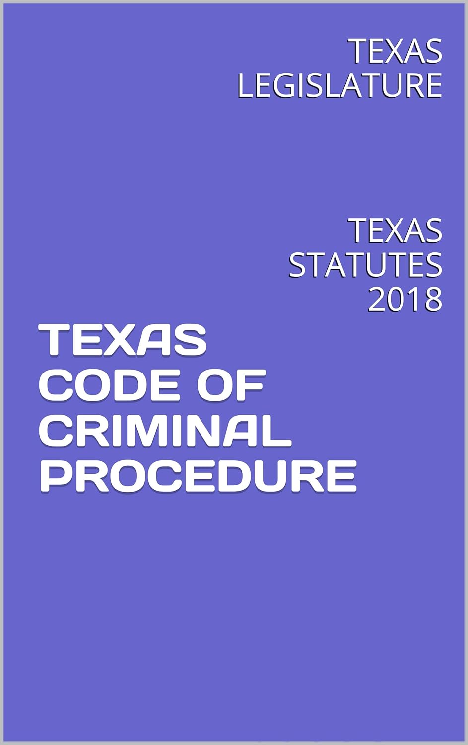 TEXAS CODE OF CRIMINAL PROCEDURE: TEXAS STATUTES 2018 - Kindle edition ...