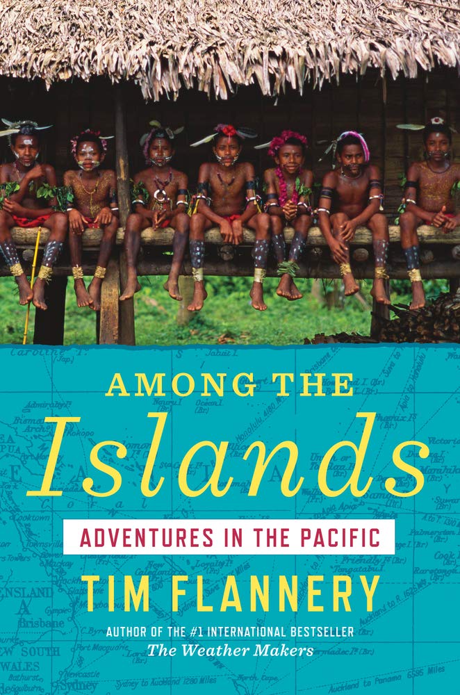 Among the Islands: Adventures in the Pacific: Flannery, Tim ...