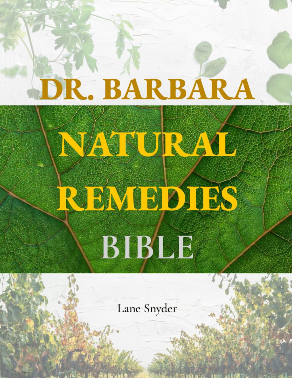 Dr. Barbara Natural Remedies Bible: Wellness to Organic Health with ...