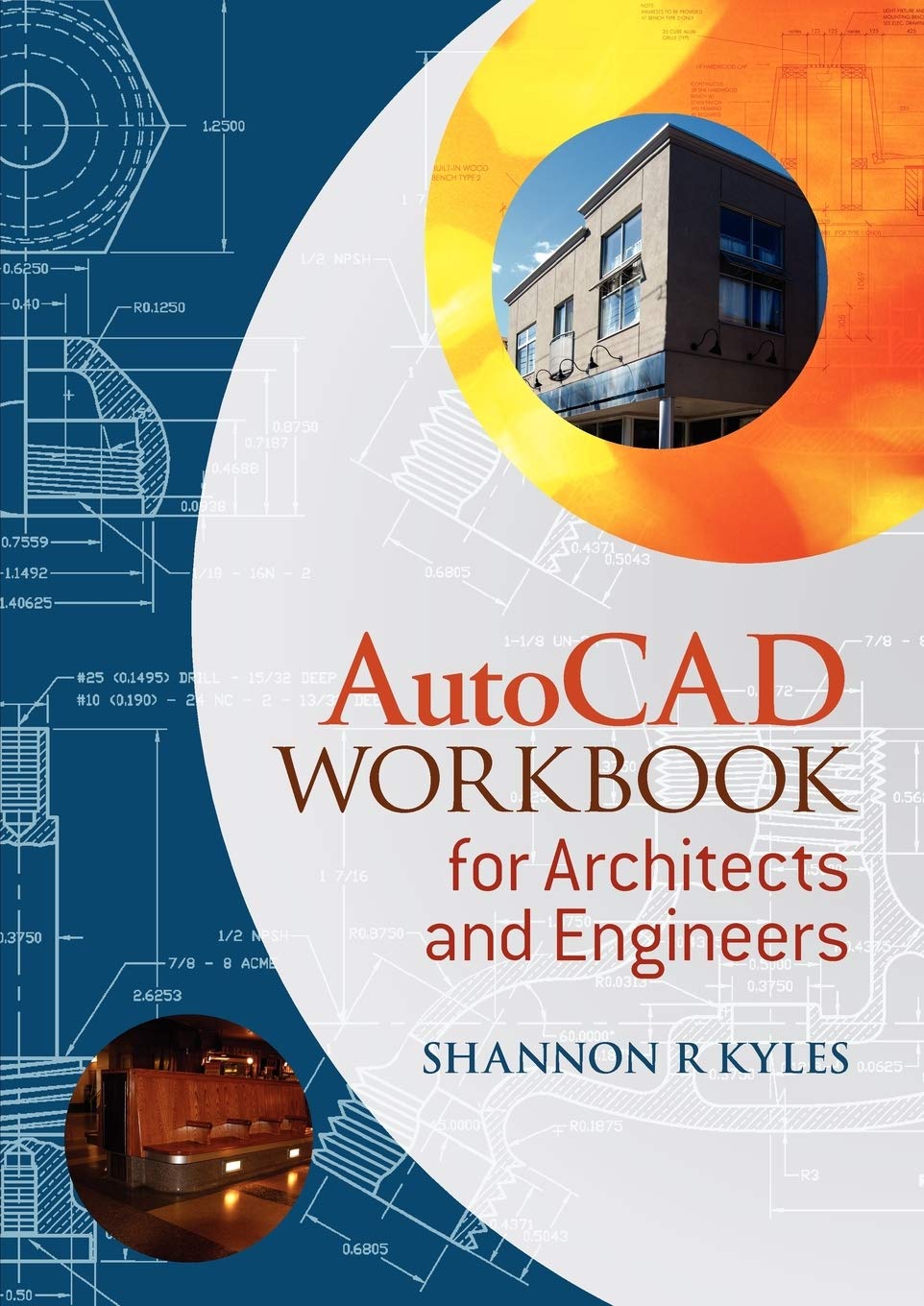 AutoCAD Workbook for Architects and Engineers: Kyles, Shannon R ...