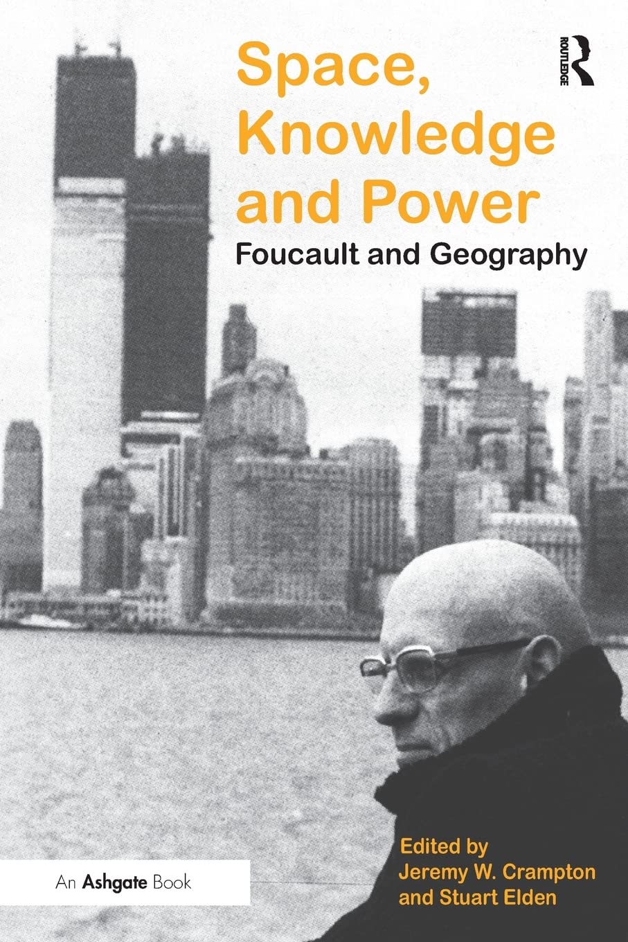 Space, Knowledge and Power: Foucault and Geography : Elden, Stuart ...