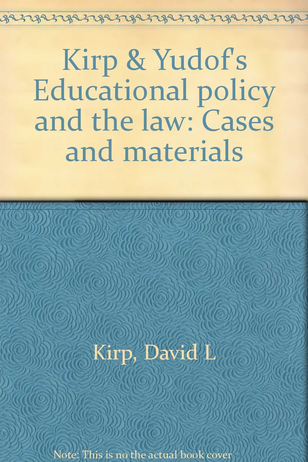 Kirp & Yudof's Educational policy and the law: Cases and materials ...